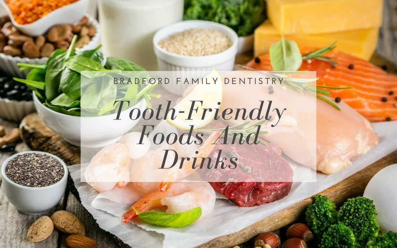 Tooth-Friendly Foods And Drinks - Bradford Family Dentistry
