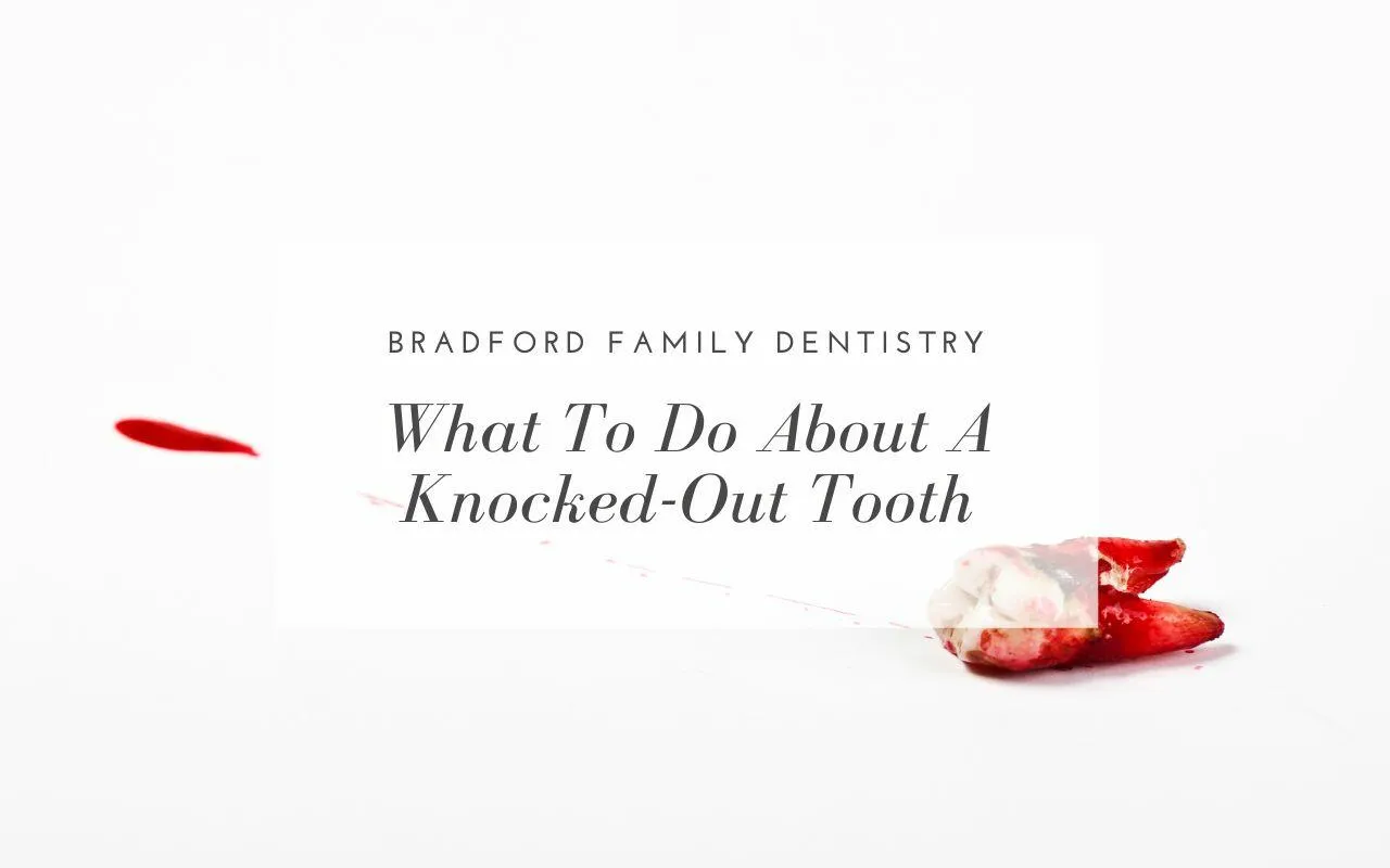 What To Do About A Knocked-Out Tooth - Bradford Family Dentistry